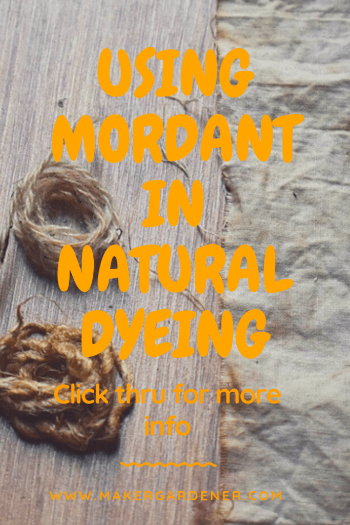 Mordant in natural dyeing (part 1) - Makergardener